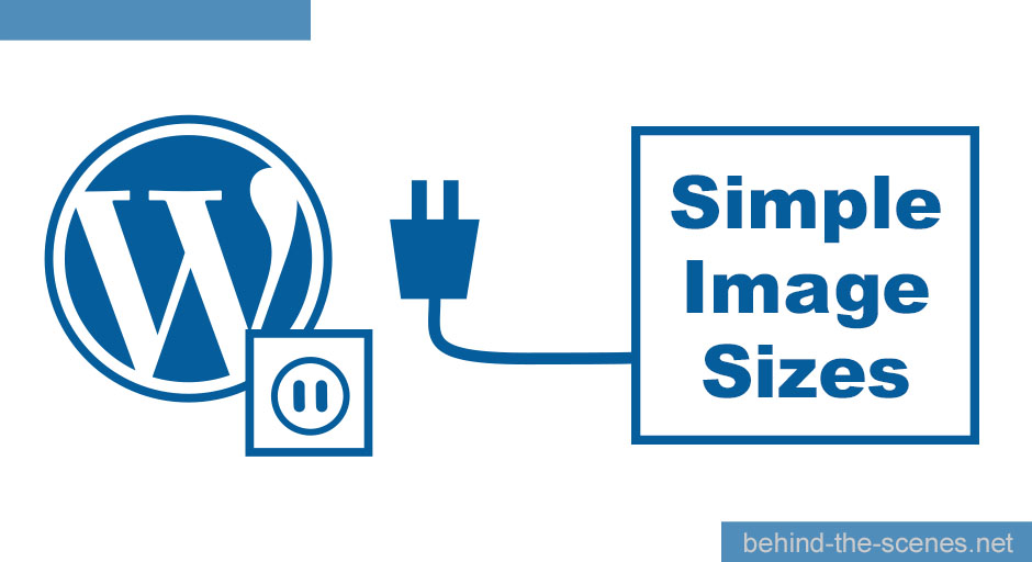 The Simple Image Sizes WordPress plugin | Behind The Scenes
