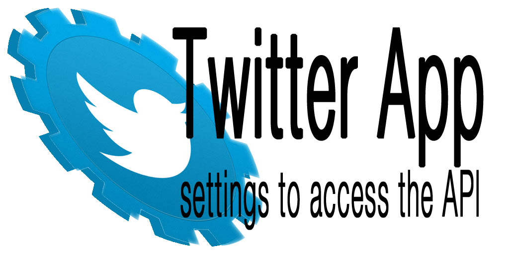 Twitter App settings to access the API | Behind The Scenes